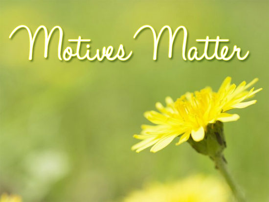 Motives Matter | Kristi's Morning Devotional